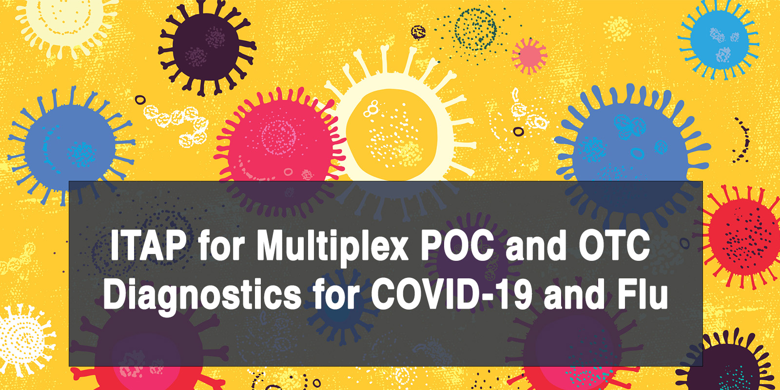 Independent Test Assessment Program (ITAP) for Multiplex POC and OTC ...